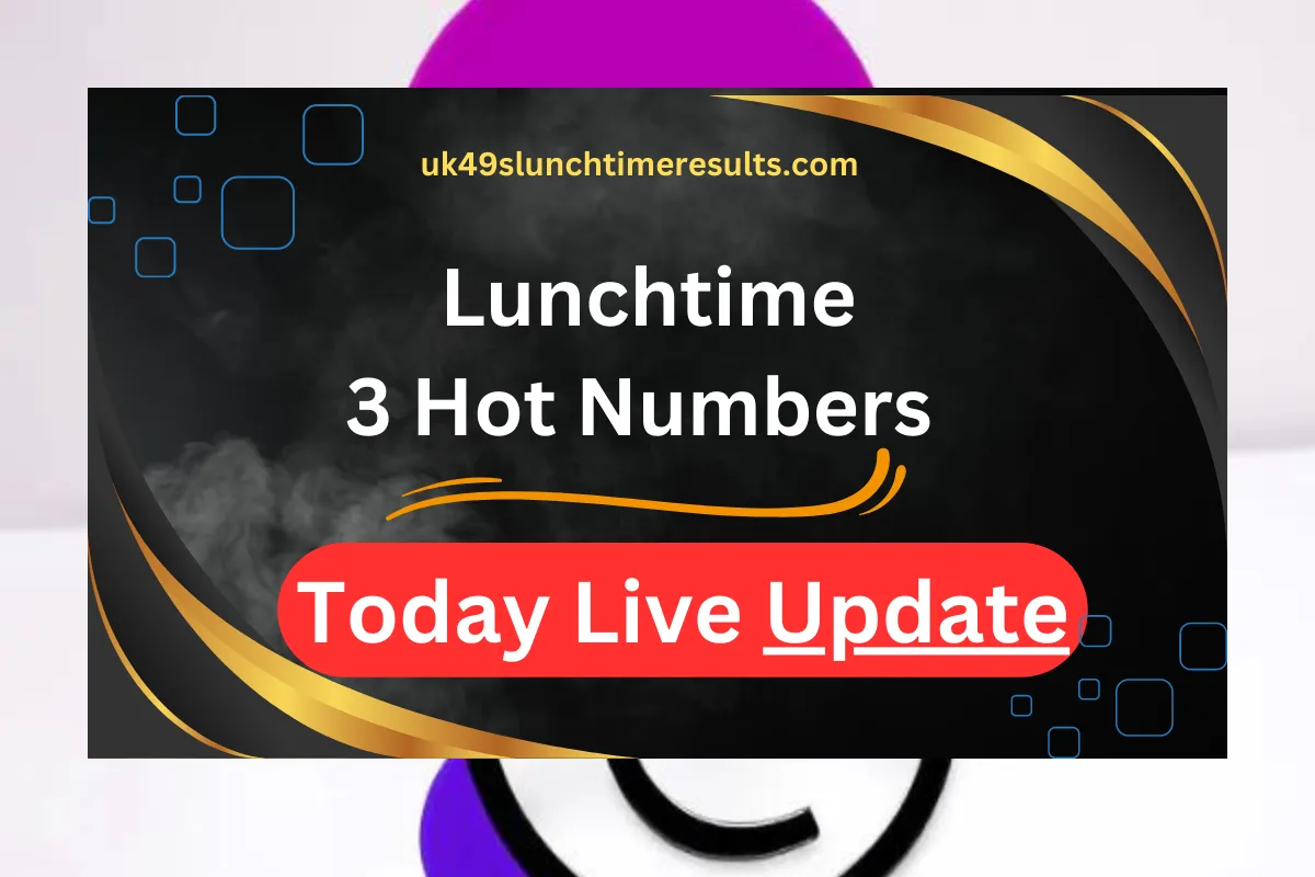 Lunchtime 3 Hot Numbers For Today 3 March 2025 Lunchtime 3 Hot Numbers For Today 3 March 2025